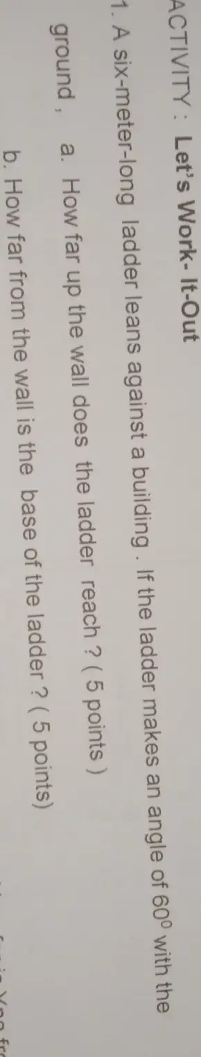 Solved: ACTIVITY : Let's Work- It-Out 1. A six-meter -long ladder leans ...