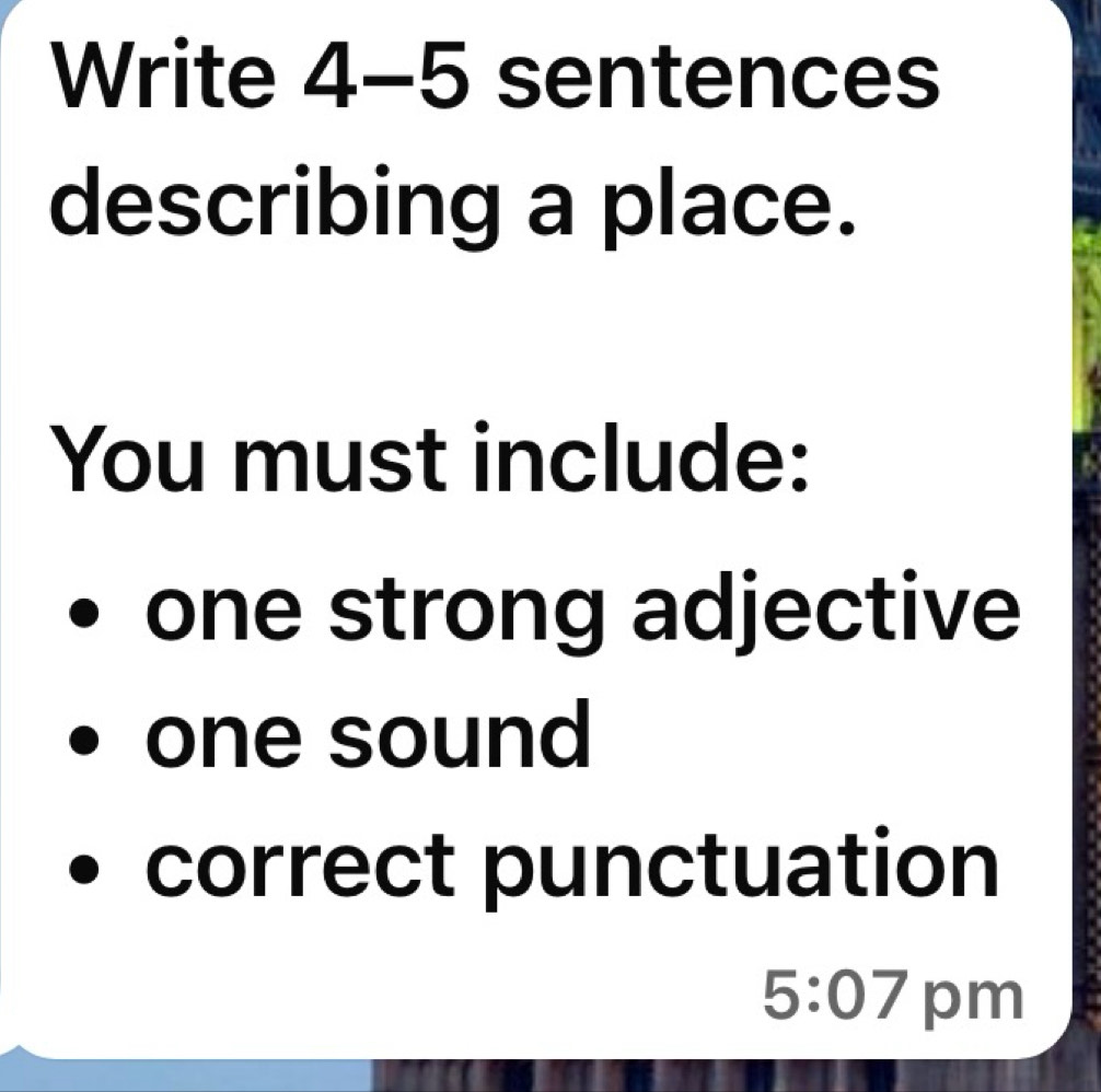 Solved: Write 4-5 sentences describing a place. You must include: one ...