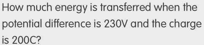 Solved: How much energy is transferred when the potential difference is ...