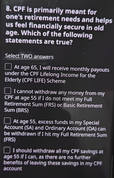 Solved: CPF is primarily meant for one's retirement needs and helps us ...