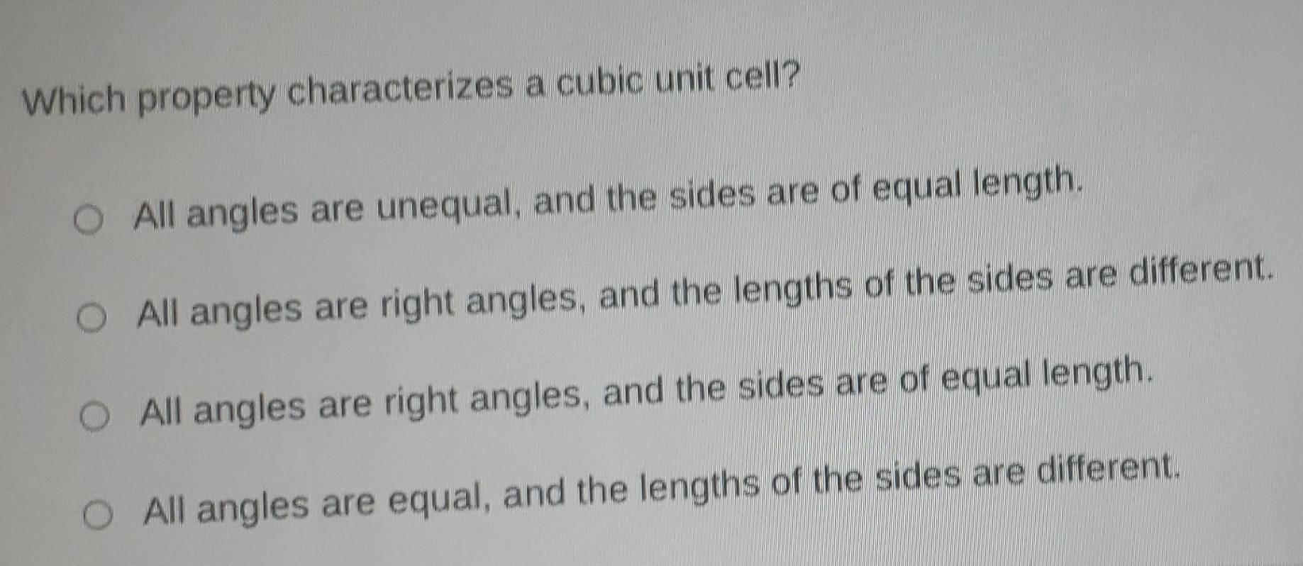 Solved: Which property characterizes a cubic unit cell? All angles are ...