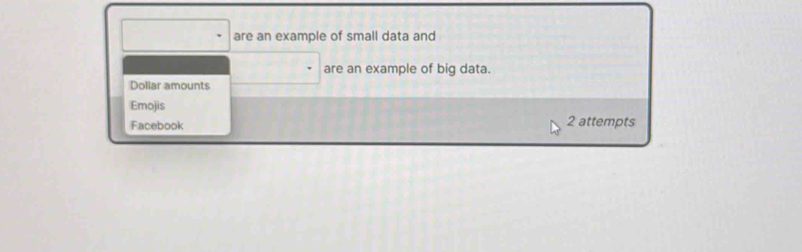 Solved: are an example of small data and are an example of big data ...
