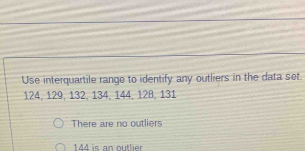 Solved: Use interquartile range to identify any outliers in the data ...