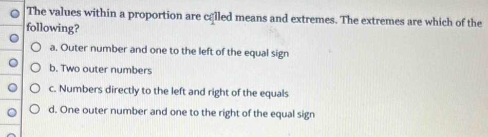 Solved: The values within a proportion are called means and extremes ...