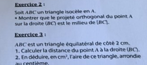 Résolu :Soit ABC un triangle isocèle en A. * Montrer que le projeté orthogonal du point A sur la