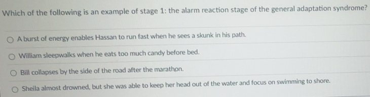 Solved: Which of the following is an example of stage 1: the alarm ...