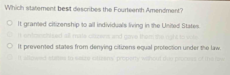 Solved: Which statement best describes the Fourteenth Amendment? It ...
