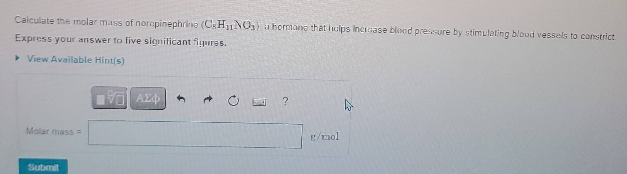 Solved: Calculate the molar mass of norepinephrine (C_8H_11NO_3) , a ...