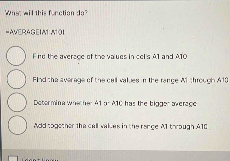 Solved: What will this function do? =AVERAGE(A1:A10) Find the average ...
