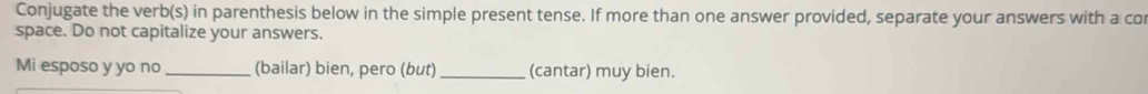Solved: Conjugate the verb(s) in parenthesis below in the simple ...