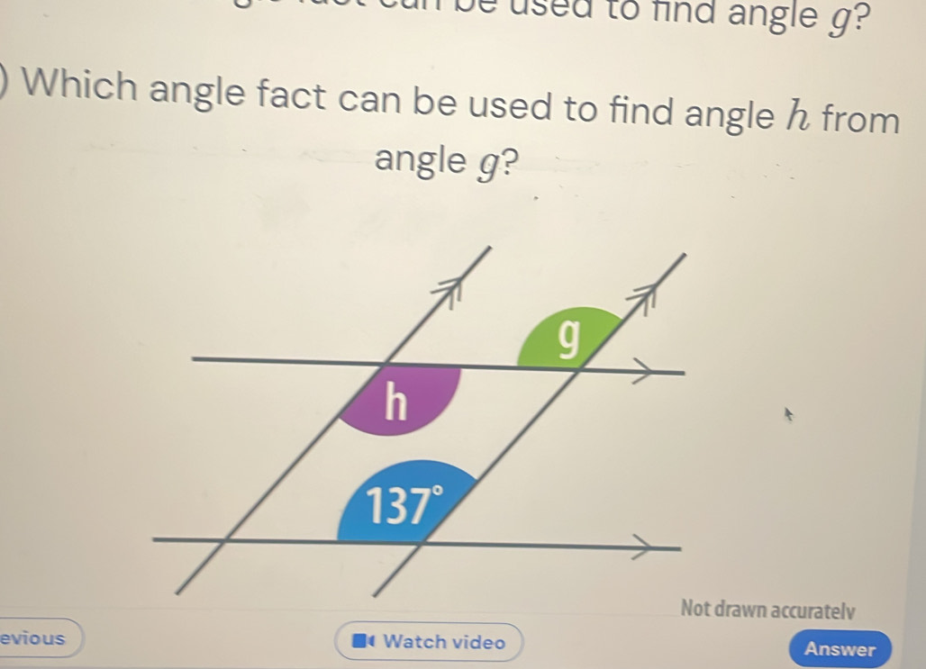 Solved: used to find angle g? Which angle fact can be used to find ...