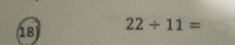 Solved: 18 22/ 11= [Math]