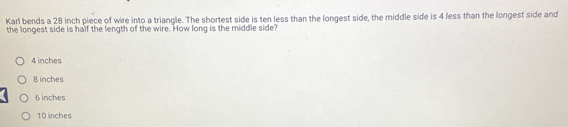 Solved: Karl bends a 28 inch piece of wire into a triangle. The ...