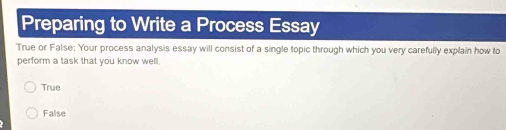 Solved: Preparing to Write a Process Essay True or False: Your process ...