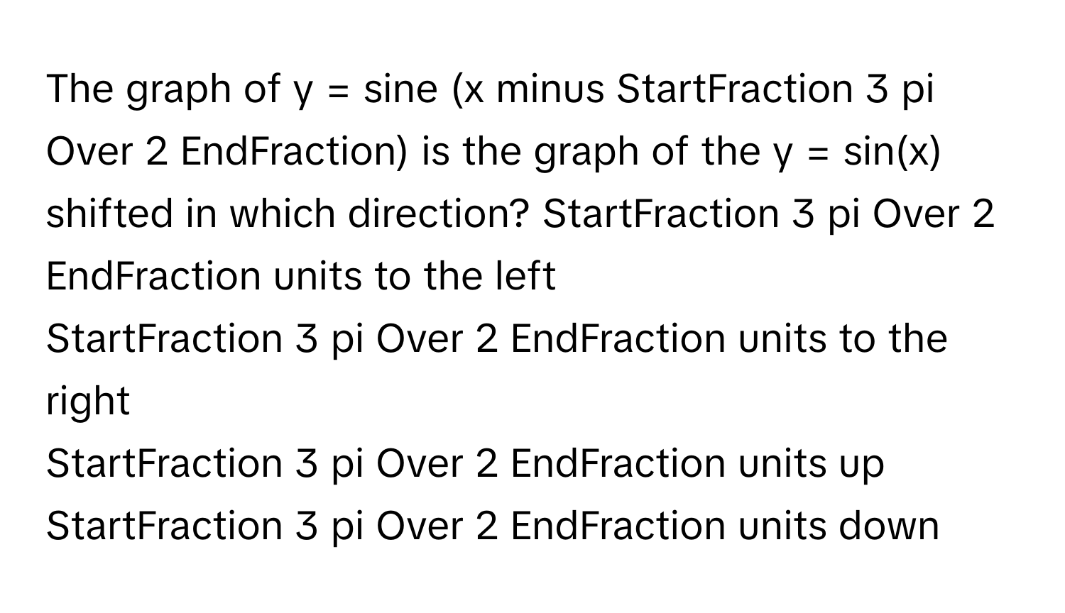 Solved: The graph of y = sine (x minus StartFraction 3 pi Over 2 ...