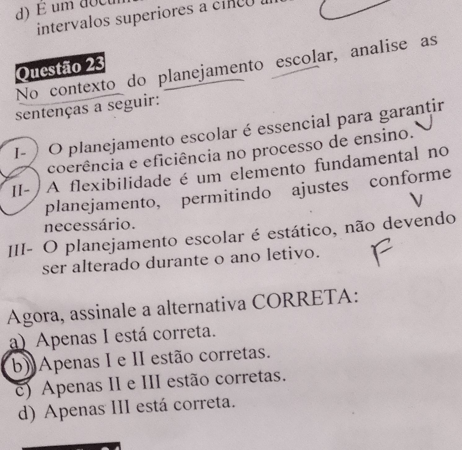 Resolvido:d) E umdo c u intervalos superiores a cinco . Questão 23 No ...