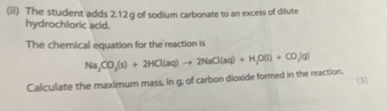 Solved: (ii) The student adds 2.12g of sodium carbonate to an excess of ...