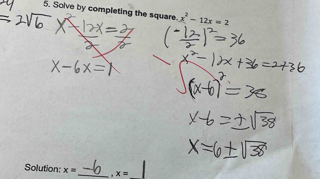 Solved: Solve by completing the square. x^2-12x=2 Solution: x= _ x ...