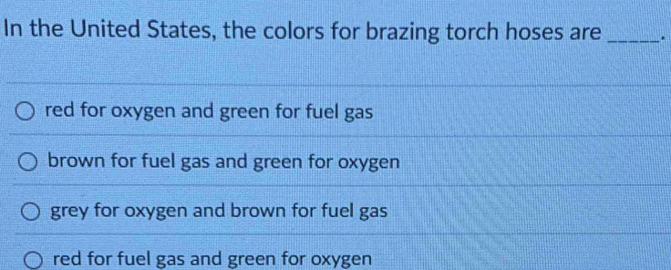 Solved: In the United States, the colors for brazing torch hoses are ...