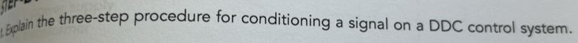 Gelöst:Explain the three-step procedure for conditioning a signal on a ...