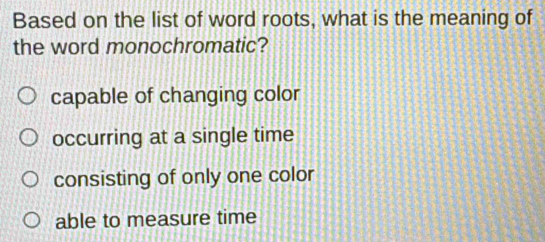 Solved: Based on the list of word roots, what is the meaning of the ...