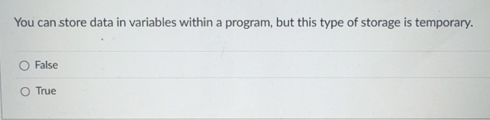 Solved: You can store data in variables within a program, but this type ...