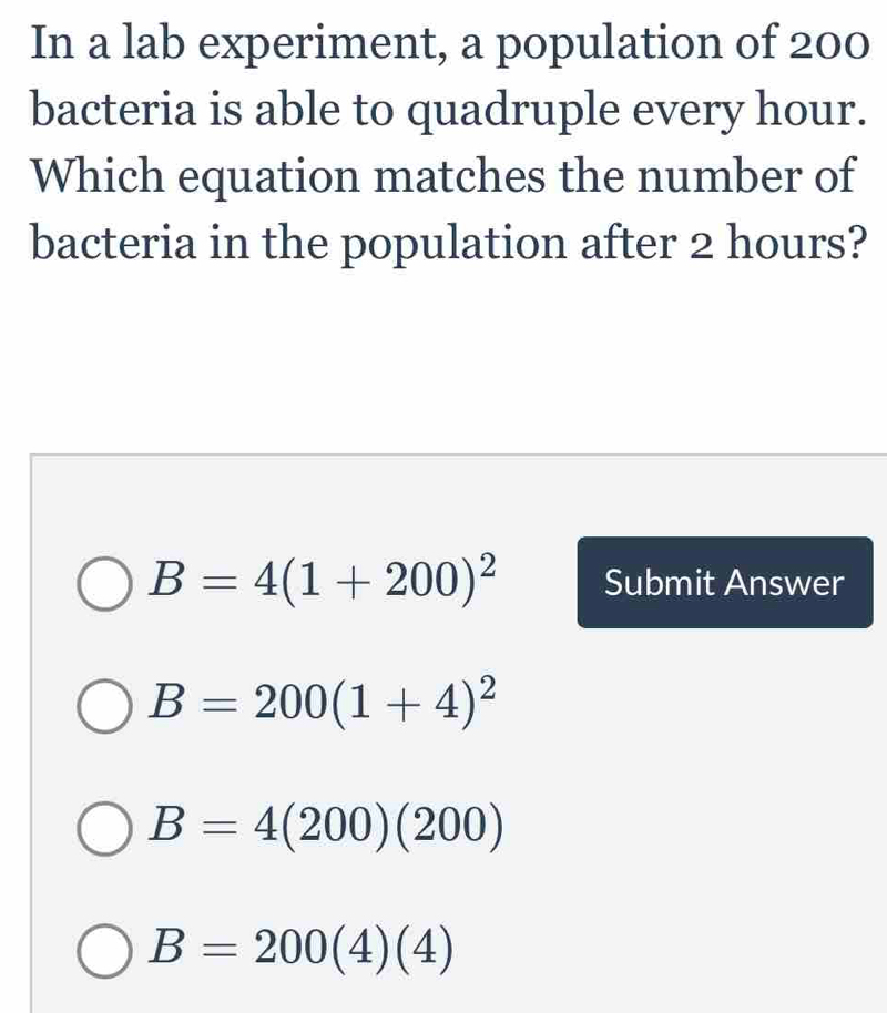 Solved: In a lab experiment, a population of 200 bacteria is able to ...