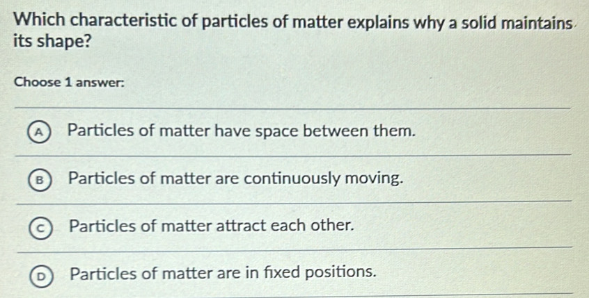 Solved: Which characteristic of particles of matter explains why a ...