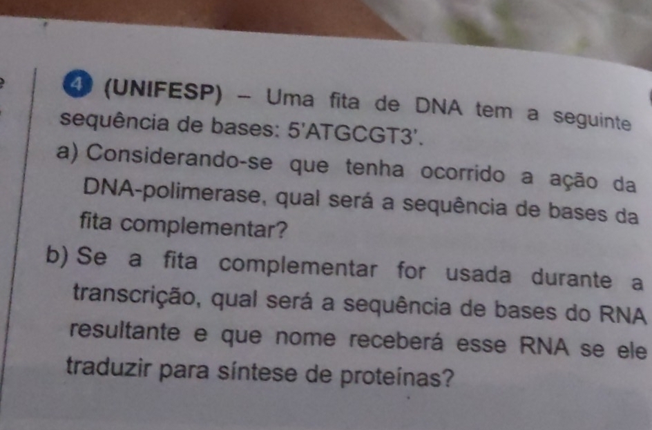 Resolvido:4 (UNIFESP) - Uma fita de DNA tem a seguinte sequência de ...