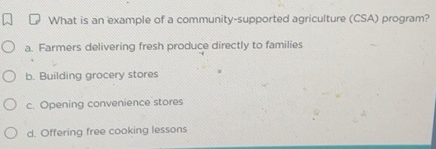Solved: What is an example of a community-supported agriculture (CSA ...