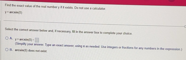 Solved: Find the exact value of the real number y if it exists. Do not ...