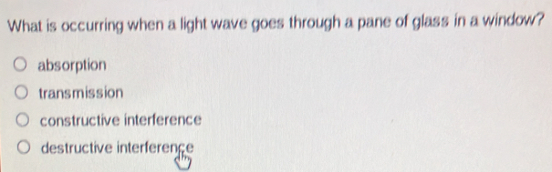 Solved: What is occurring when a light wave goes through a pane of ...