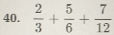 Solved: 2/3 + 5/6 + 7/12 [Math]