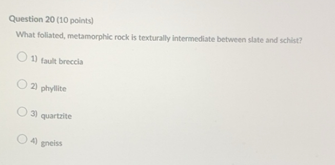 Solved: What foliated, metamorphic rock is texturally intermediate ...