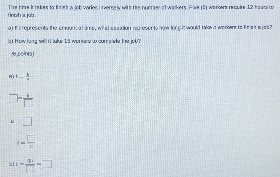 Solved: The time it takes to finish a job varies inversely with the ...