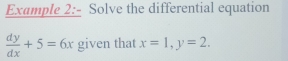 Solved: Example 2:- Solve the differential equation dy/dx +5=6x given ...