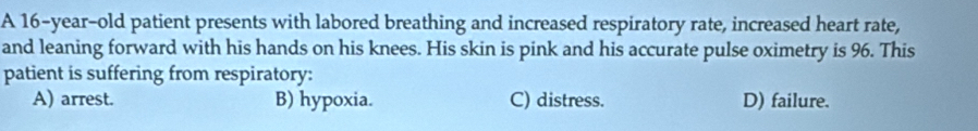 Solved: A 16-year-old patient presents with labored breathing and ...