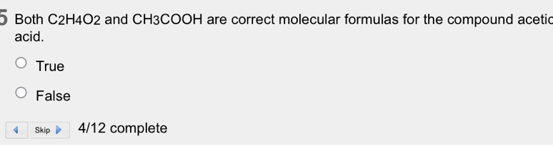 Solved: Both C2H4O2 and CH3COOH are correct molecular formulas for the ...