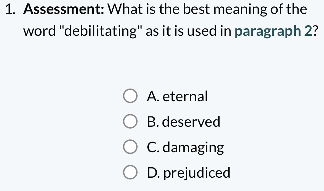 Solved: Assessment: What is the best meaning of the word "debilitating ...