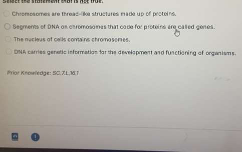 Gelöst:Select the statement that is not true. Chromosomes are thread ...