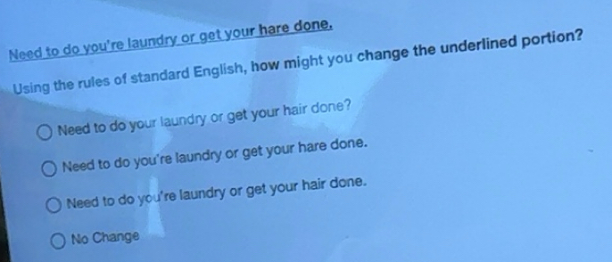 Solved: Need to do you're laundry or get your hare done. Using the ...