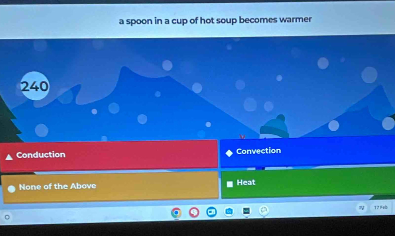 Solved: a spoon in a cup of hot soup becomes warmer 240 Conduction ...