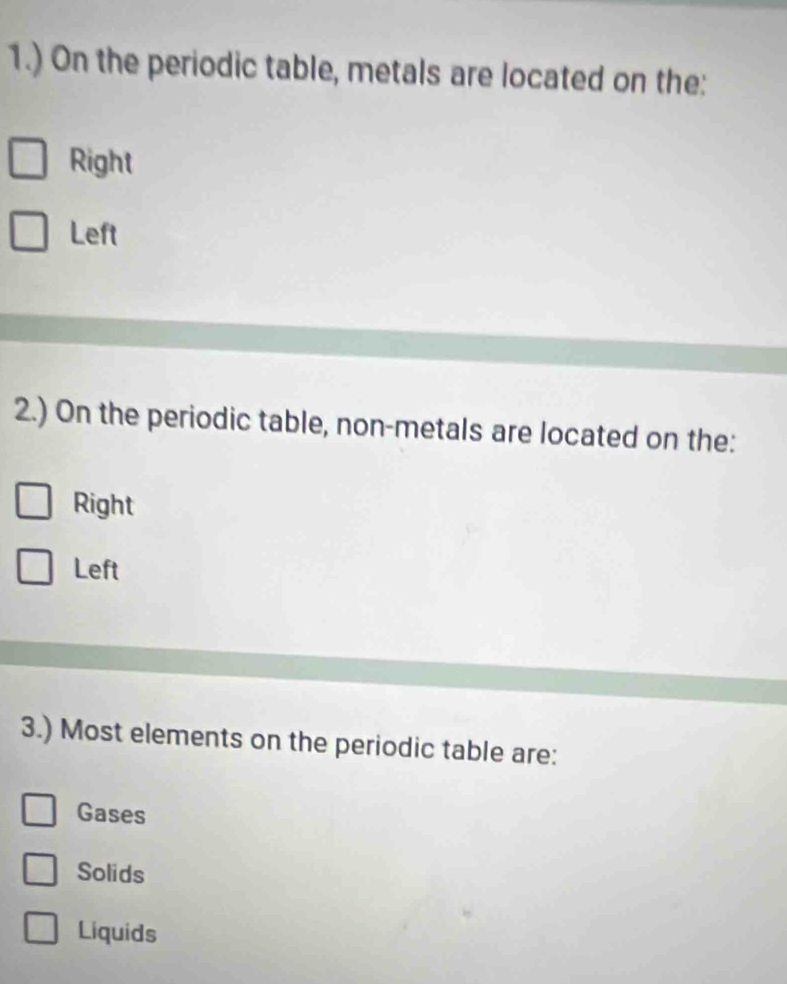 Solved: 1.) On the periodic table, metals are located on the: Right ...