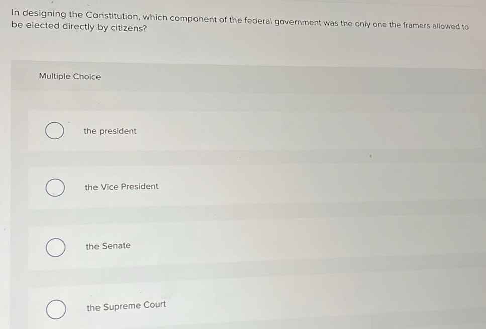 Solved: In designing the Constitution, which component of the federal ...