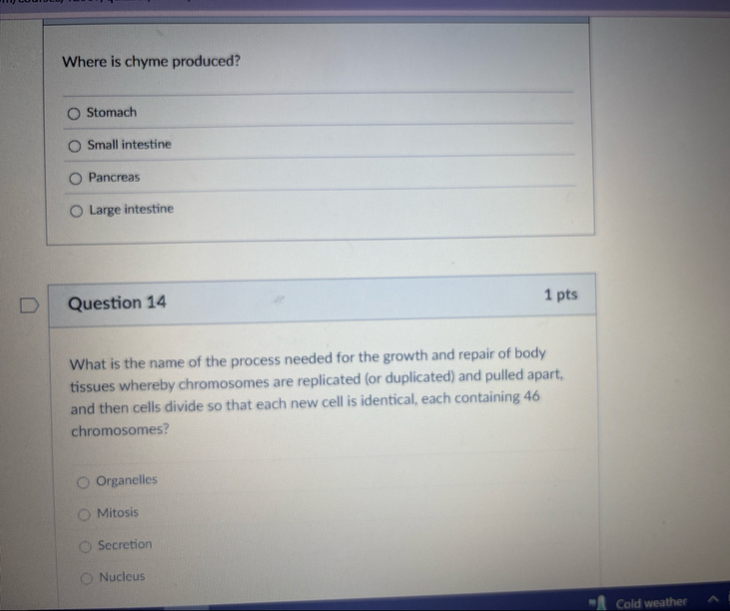 Solved: Where is chyme produced? Stomach Small intestine Pancreas Large ...