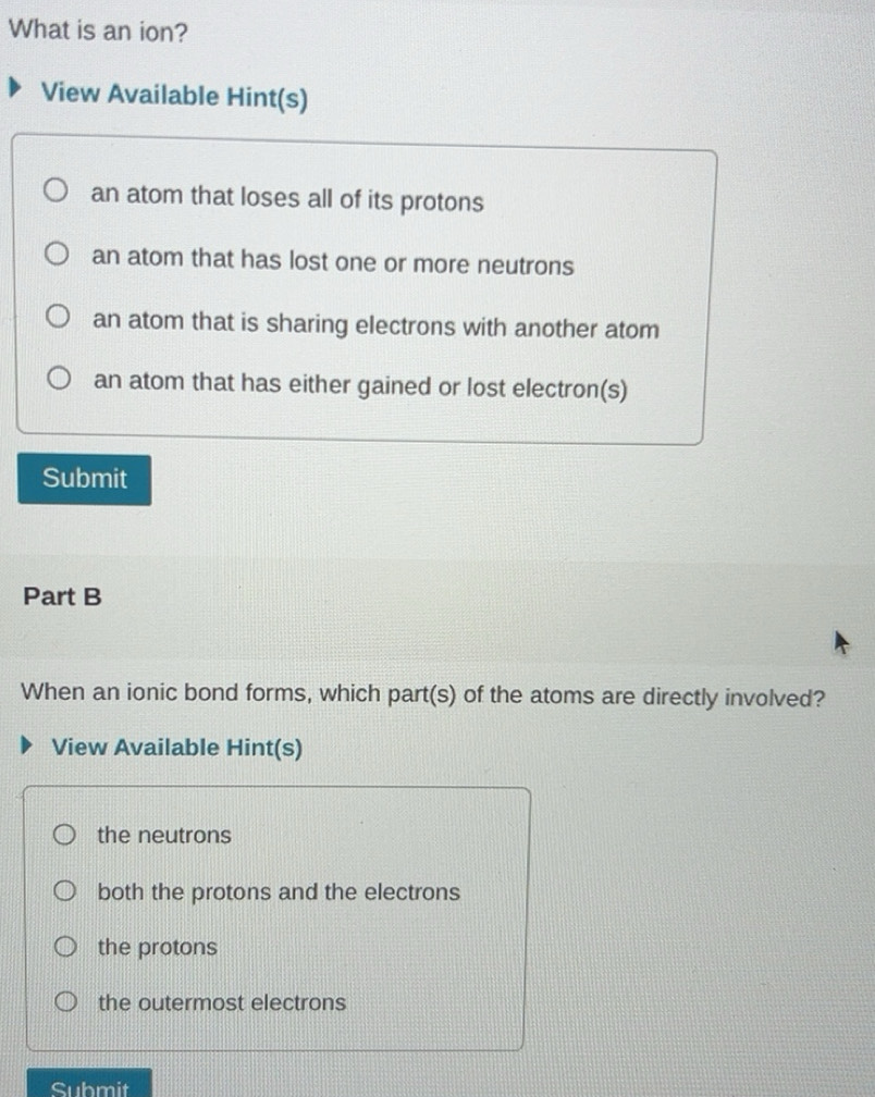 Solved: What is an ion? View Available Hint(s) an atom that loses all of its protons an atom ...