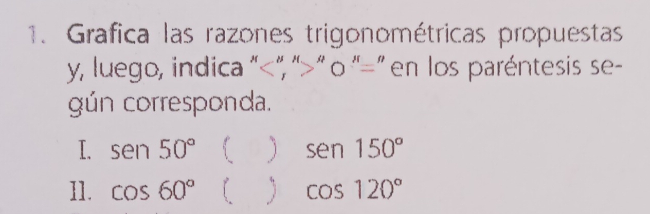 Resuelto:Grafica las razones trigonométricas propuestas y, luego ...