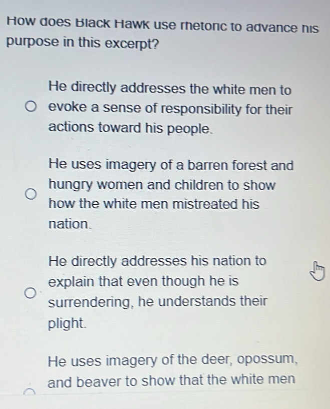 Solved: How does Black Hawk use rhetonc to advance his purpose in this excerpt? He directly ...