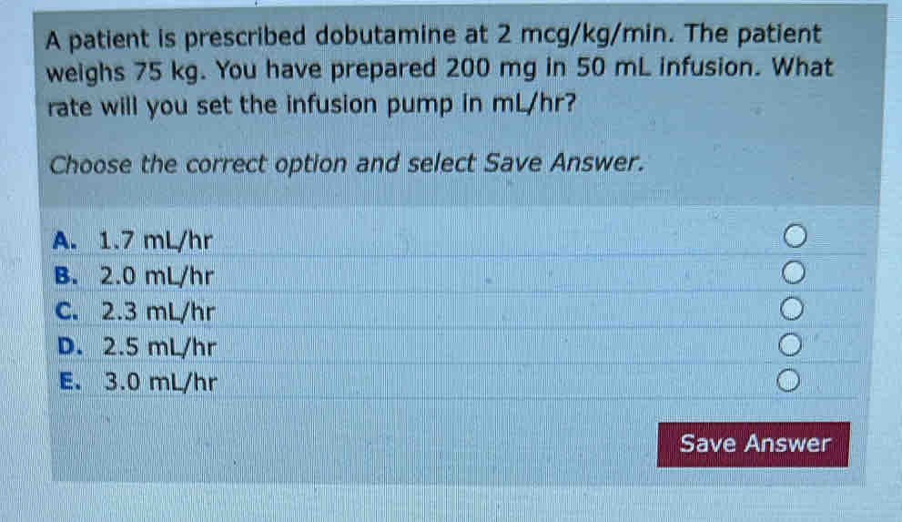 Solved: A patient is prescribed dobutamine at 2 mcg/kg/min. The patient ...