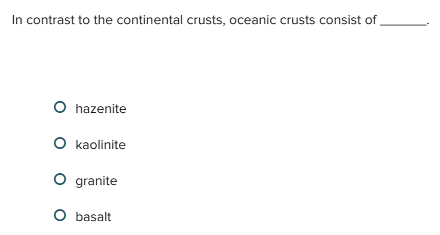 Solved: In contrast to the continental crusts, oceanic crusts consist ...